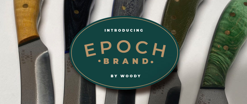 THE EPOCH LINE – Woody Brand Knives